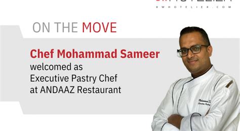 Andaaz Restaurant Welcomes Chef Mohammad Sameer As Executive Pastry Chef Bw Hotelier
