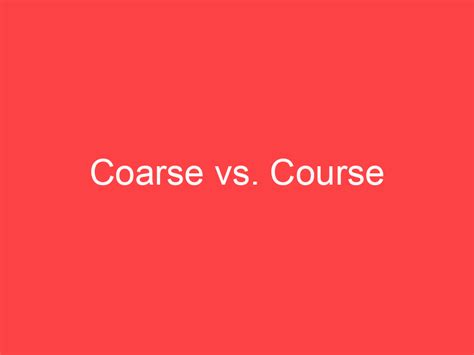 coarse vs course what s the difference main difference