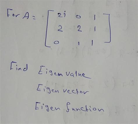 Solved For A 2 I 22 L 1 Find Eigenvalue Eigen Vector