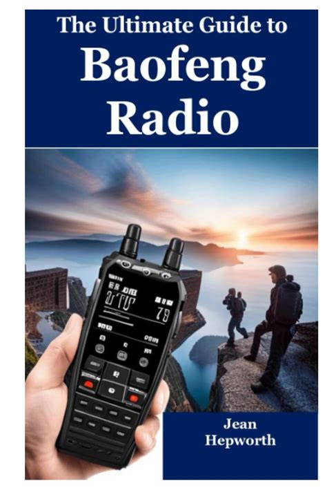 The Ultimate Guide To Baofeng Radio By Jean Hepworth Goodreads