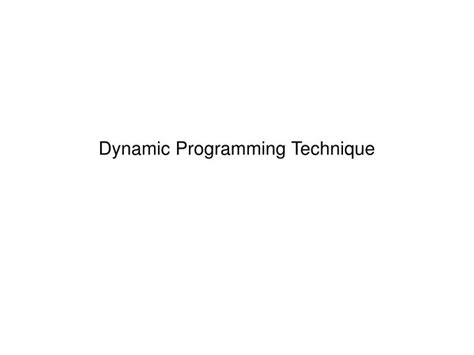 Ppt Dynamic Programming Technique Powerpoint Presentation Free