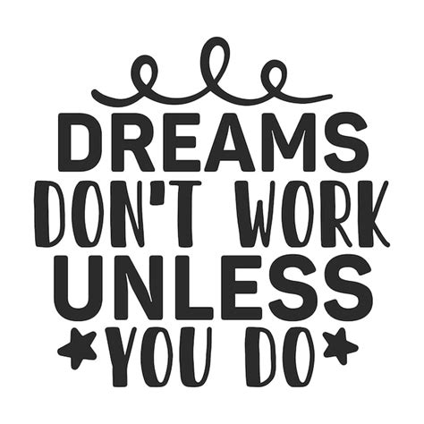 premium vector dreams don t work unless you do