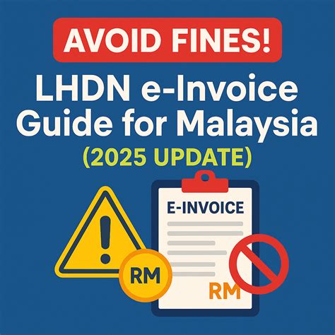 Avoid Fines Lhdn E Invoice Guide For Malaysia 2025 Update