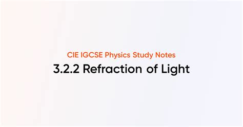 Refraction Of Light 322 Cie Igcse Physics Notes Tutorchase