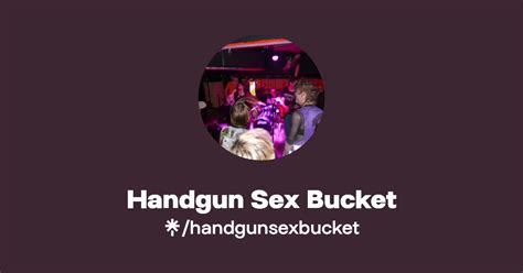 Handgun Sex Bucket Facebook Linktree