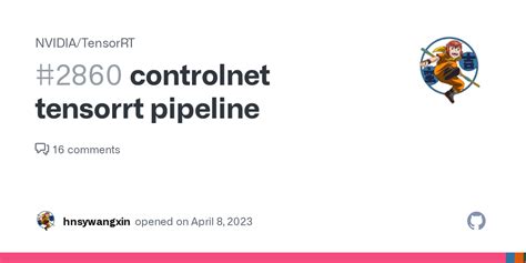 controlnet tensorrt pipeline · issue 2860 · nvidia tensorrt · github