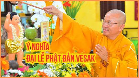 Ý NghĨa Của Ngày ĐẠi LỄ PhẬt ĐẢn Vesak Youtube