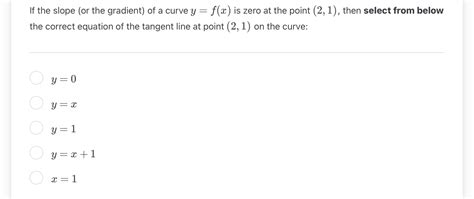 Solved If The Slope Or The Gradient ﻿of A Curve Y F X ﻿is
