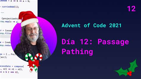 Día 12 Passage Pathing Resolviendo Advent Of Code 2021 Con Javascript Youtube