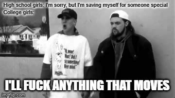 Ill Fuck Anything That Moves Imgflip