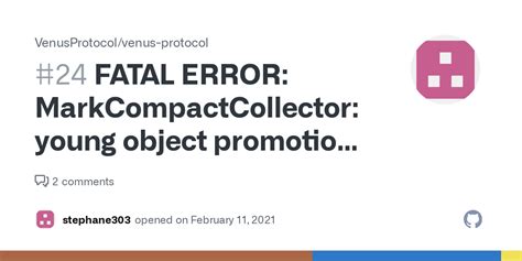 Fatal Error Markcompactcollector Young Object Promotion Failed Allocation Failed Javascript