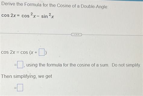 Solved Derive The Formula For The Cosine Of A Double Angle Cos 2x Cos 2x Sin 2x Cos 2x Cos X