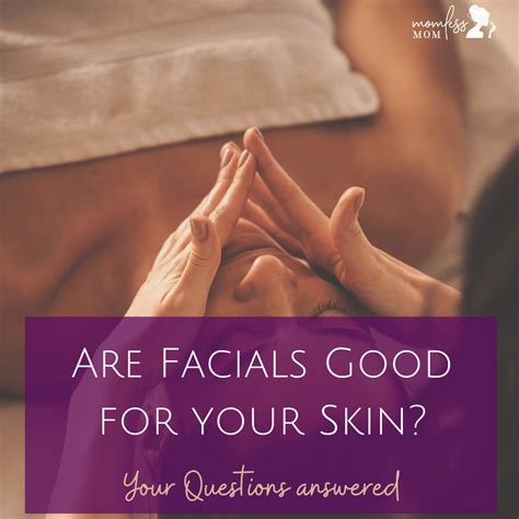 Are Facials Good For Your Skin Momless Mom