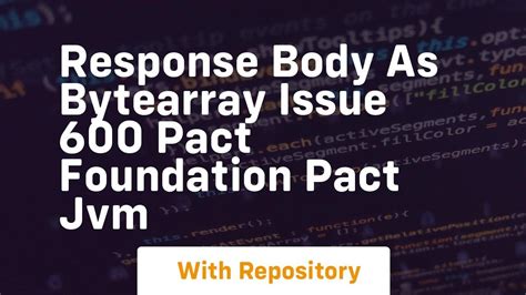 Response Body As Bytearray Issue 600 Pact Foundation Pact Jvm Youtube
