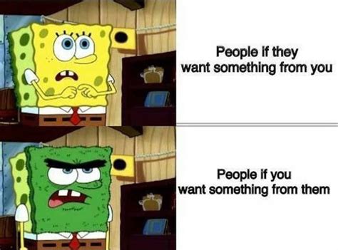 People If They Want Something From You People If You Want Something