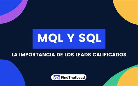 Mql Y Sql Entendiendo Y Convirtiendo Leads Ftl