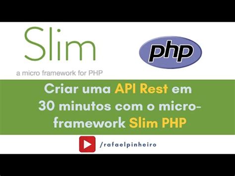 Como Criar Uma API Em PHP Utilizando O Framework Slim YouTube