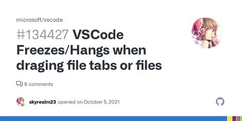 VSCode Freezes Hangs When Draging File Tabs Or Files Issue Microsoft Vscode GitHub