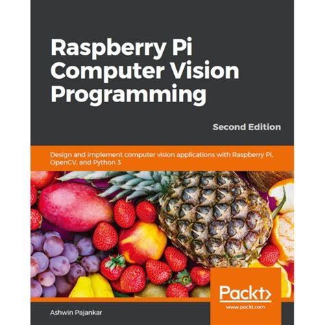 Raspberry Pi Computer Vision Programming Second Edition Design And