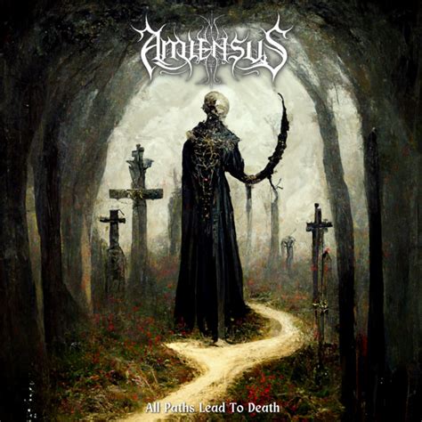 All Paths Lead To Death Remixed Mastered Amiensus