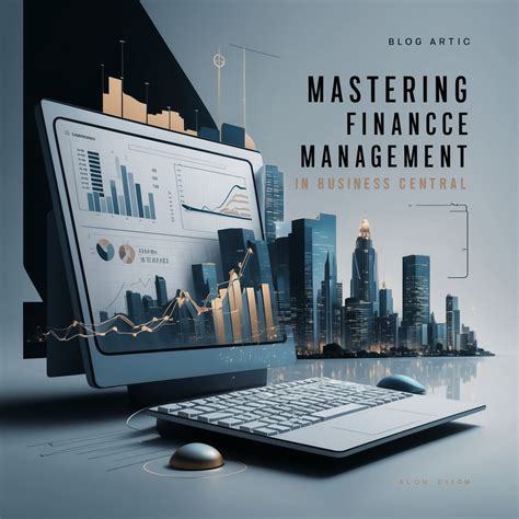 Unlocking Success Mastering Finance Management In Business Central
