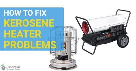 How To Fix Common Kerosene Heater Problems Essential Home And Garden