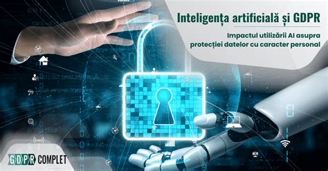 Inteligența Artificială și Gdpr Impactul Utilizării Ai Asupra Protecției Datelor Cu Caracter