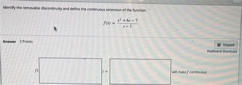 Solved Identify The Removable Discontinuity And Define The