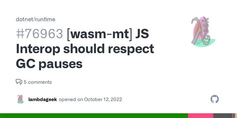 Wasm Mt JS Interop Should Respect GC Pauses Issue 76963 Dotnet