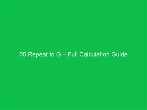 05 Repeat To G Full Calculation Guide Prep My Career