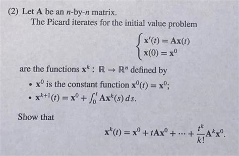 Solved 2 Let A Be An N By N Matrix The Picard Iterates Chegg