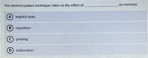 Solved The Memory Palace Technique Relies On The Effect Of