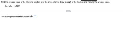 Solved Find The Average Value Of The Following Function Over Chegg