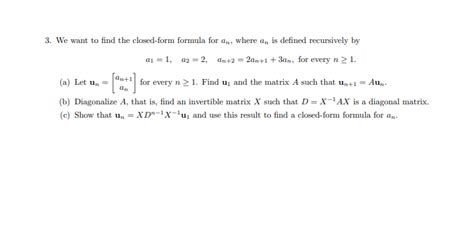 Solved 3 We Want To Find The Closed Form Formula For An