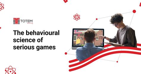The Behavioural Science Of Serious Games Totem Learning