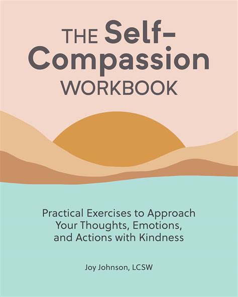 The Self Compassion Workbook Practical Exercises To Approach Your