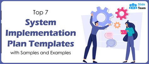 Top 7 System Implementation Plan Templates With Samples And Examples