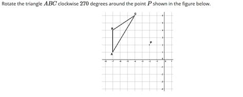 Solved Rotate The Triangle Abc Clockwise 270 Degrees Around The Point
