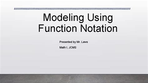 Modeling Using Function Notation Presented By Mr Laws