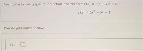 Solved Rewrite The Following Quadratic Function In Vertex Chegg