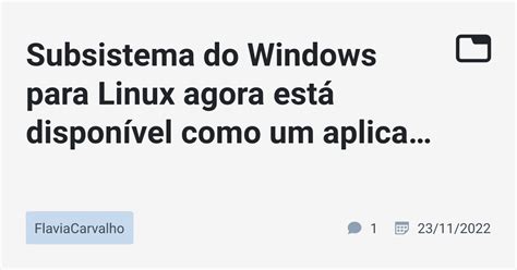 Subsistema Do Windows Para Linux Agora Está Disponível Como Um Aplicativo Da Microsoft Store