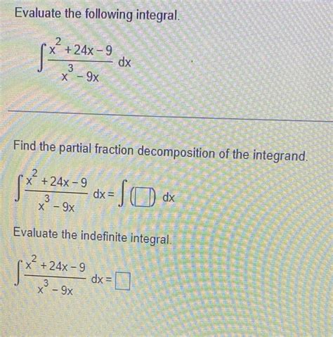 Solved Evaluate The Following Integral ∫x3−9xx2 24x−9dx