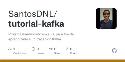 Github Santosdnltutorial Kafka Projeto Desenvolvido Em Aula Para Fim De Aprendizado E