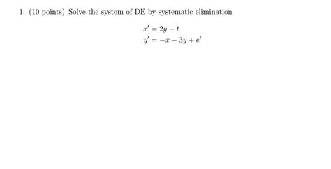 solved 10 ﻿points ﻿solve the system of de by ﻿systematic