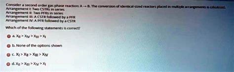 SOLVED Consider A Second Order Gas Phase Reaction A B The Conversion Of Identical Sized