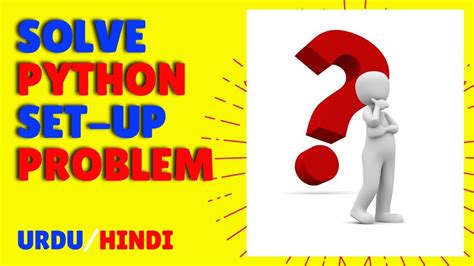 How To Solve Setup Failed Problem In Python In Urdu Hindi 5