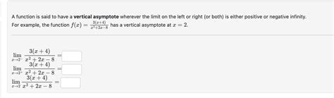 Solved A Function Is Said To Have A Vertical Asymptote