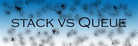 Stack Vs Queue The Difference Between Stack And Queue A THEORY