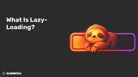 What Is Lazy Loading Elemental