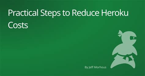 Practical Steps To Reduce Heroku Costs